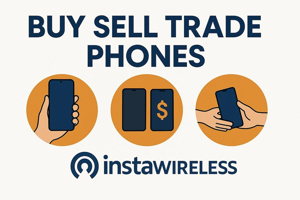 Buy Sell and Trade Phones the Ultimate Guide – InstaWireless.com